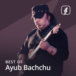 Playlist- Best Of Ayub Bachchu